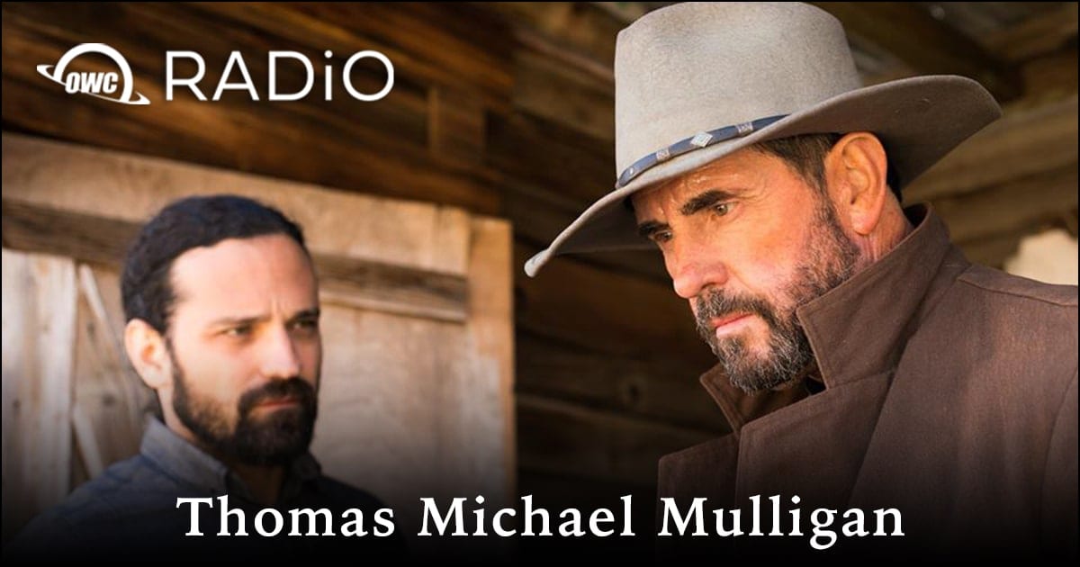 OWC RADiO: Thom Michael Mulligan – Actor and Producer, Part 1