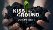 This Film Can Change the World — Kiss the Ground Now Streaming on ...